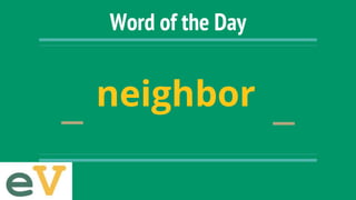 English Village Word of the Day: neighbor | PPT