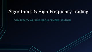 Algorithmic & High-Frequency Trading | PPTX