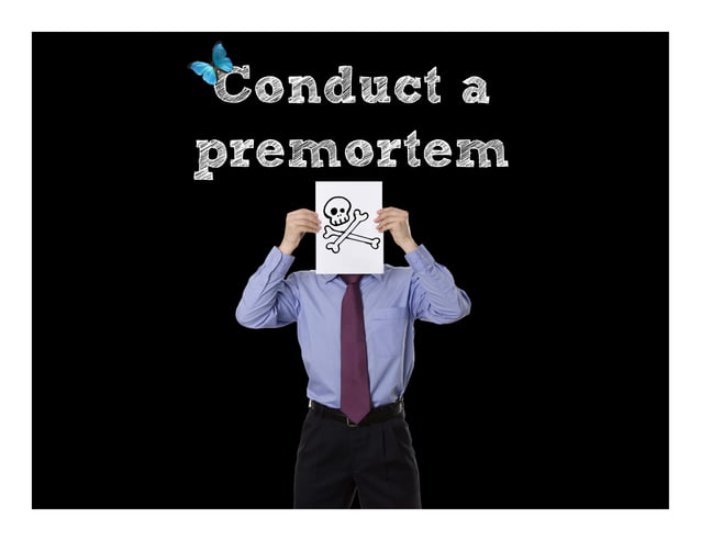 Conduct a premortem