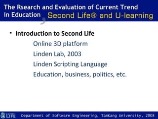 The Research and Evaluation of current Trend in Education-Second Life ...