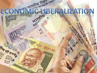 ECONOMIC LIBERALIZATION in india | PPTX