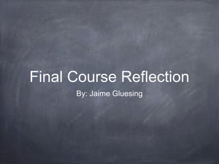 Jaime Gluesing Final PowerPoint | PPT