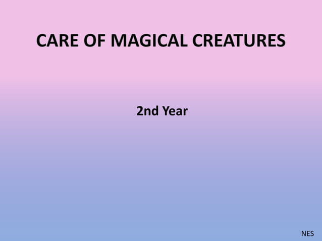 Care Of Magical Creatures Final | PPTX