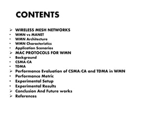 Performance analysis of CSMA/CA and TDMA MAC protocols in Wireless Mesh Networks | PPT