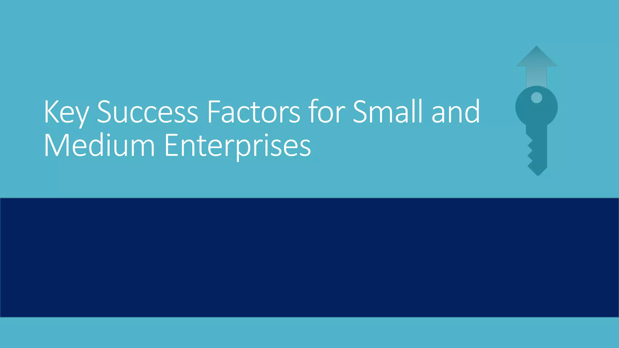 Key Success Factors for Small and Medium Enterprises | PPTX