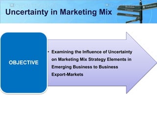 Examining the Influence of Uncertainty on Marketing Mix | PPTX