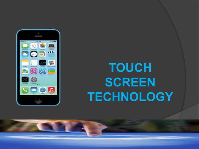 Touch Screen Technology | PPTX | Consumer Electronics | Technology & Computing