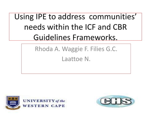 Using IPE to address communities’ needs within the ICF and CBR Guidelines Frameworks | PPTX