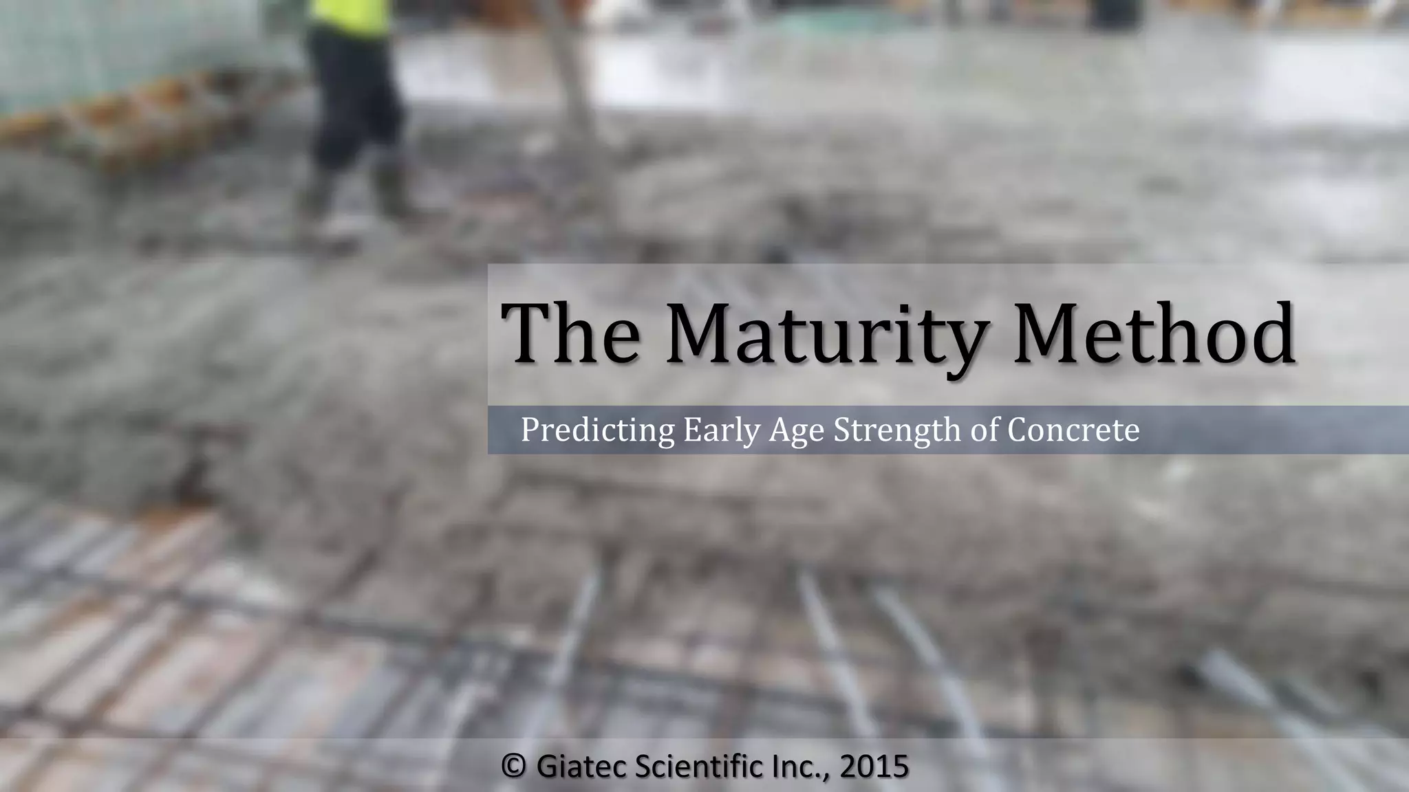 Concrete Maturity | Estimating the Real-Time Concrete Strength | PPTX