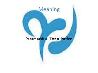 Paramarsh - Ready to help | PPTX