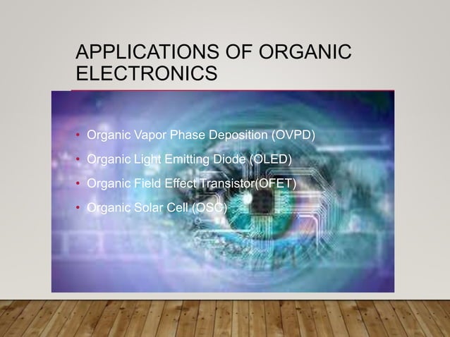 ORGANIC ELECTRONICS | PPTX | Consumer Electronics | Technology & Computing