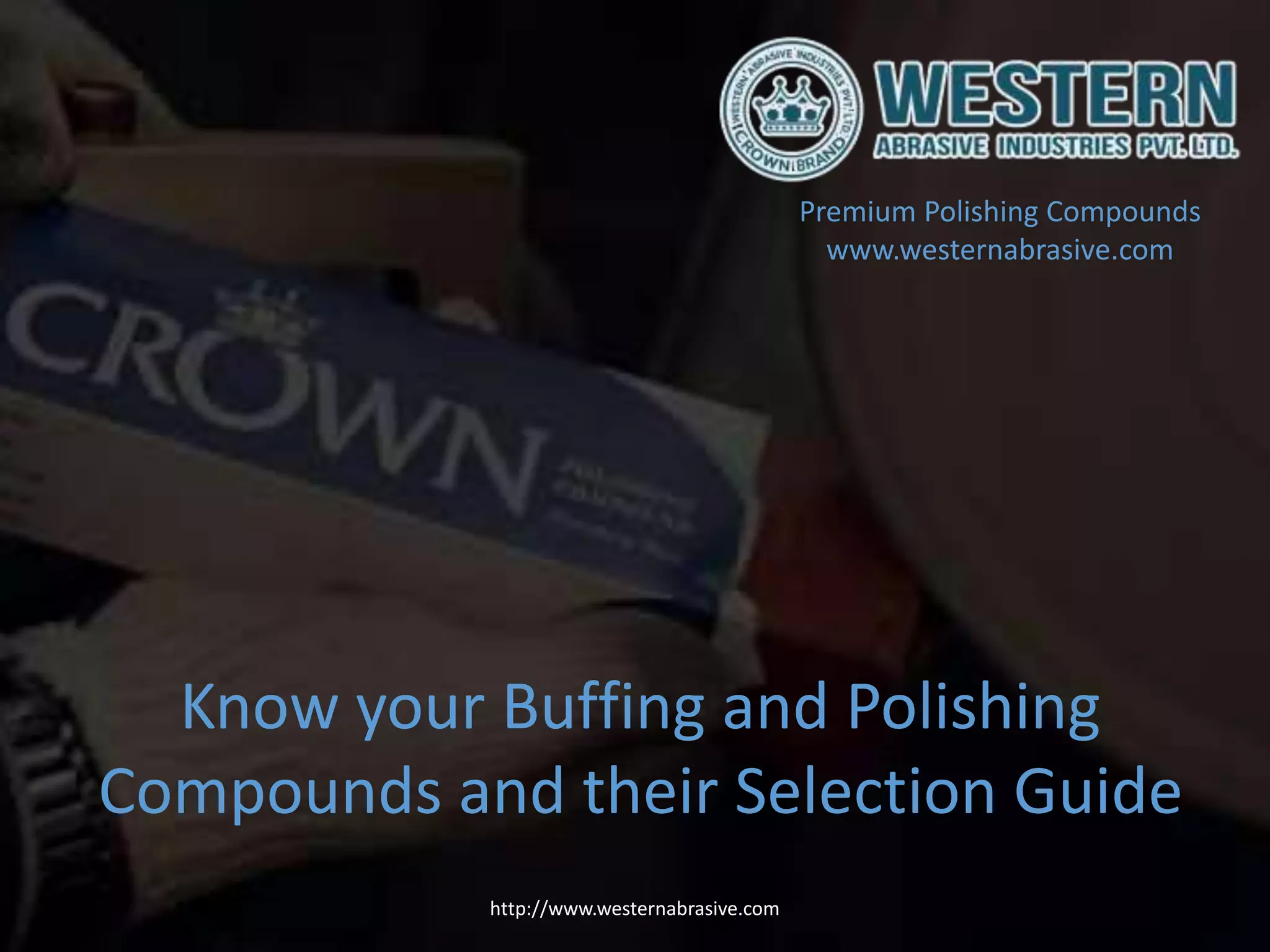 Know your Buffing and Polishing Compounds and their Selection Guide | PPTX
