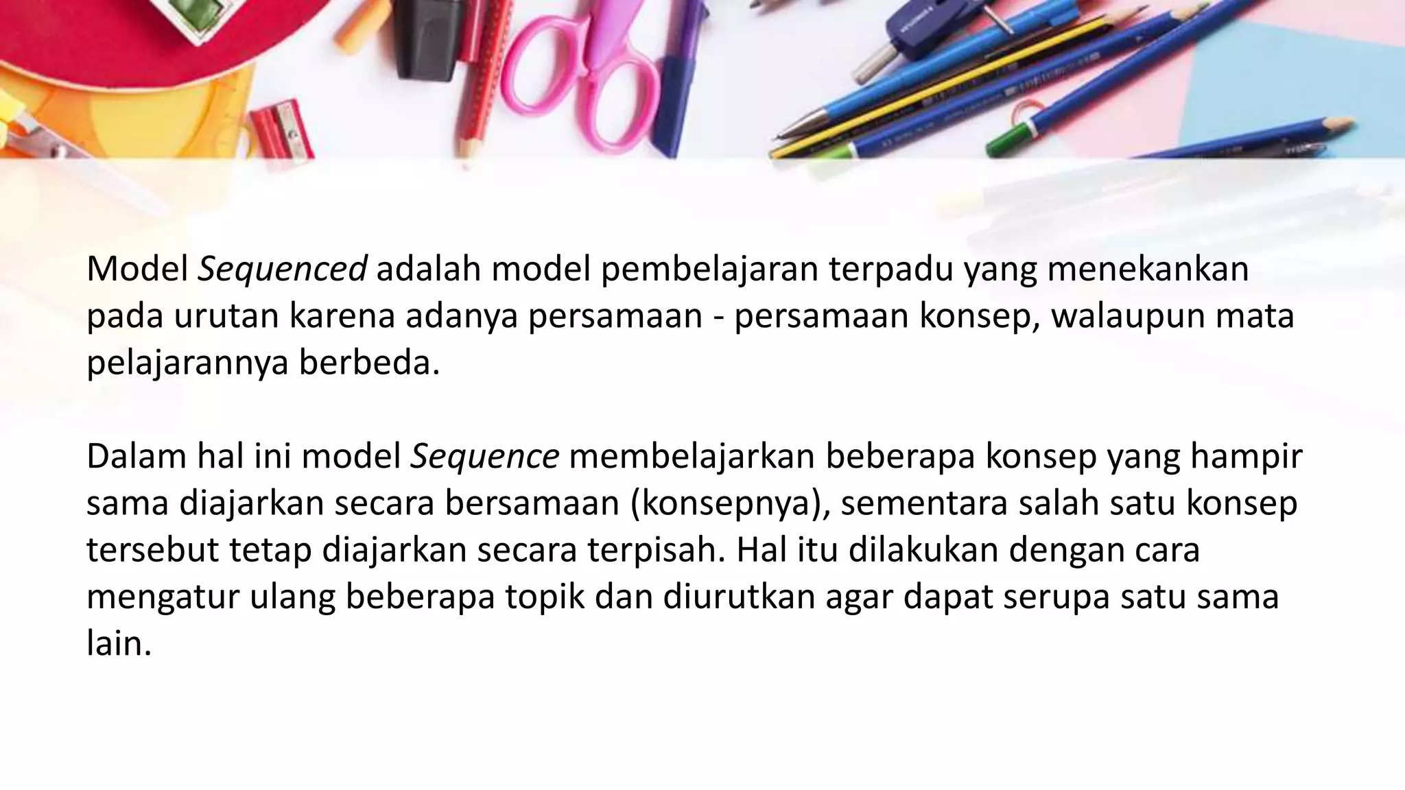 Model Pembelajaran Terpadu "MODEL SEQUENCED (URUTAN)" | PPTX