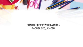 Model Pembelajaran Terpadu "MODEL SEQUENCED (URUTAN)" | PPTX