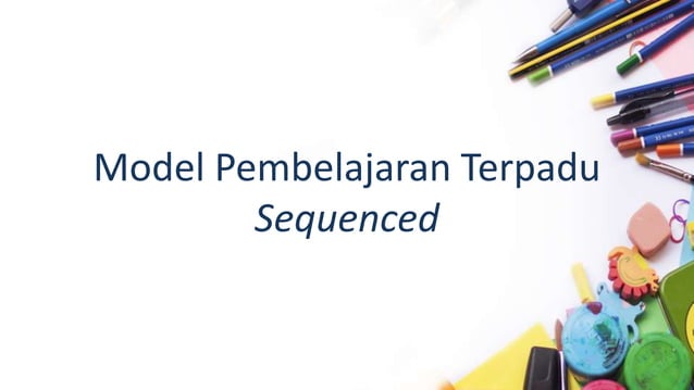 Model Pembelajaran Terpadu "MODEL SEQUENCED (URUTAN)" | PPTX