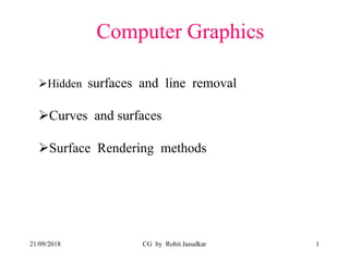 Computer Graphics (Hidden surfaces and line removal, Curves and ...