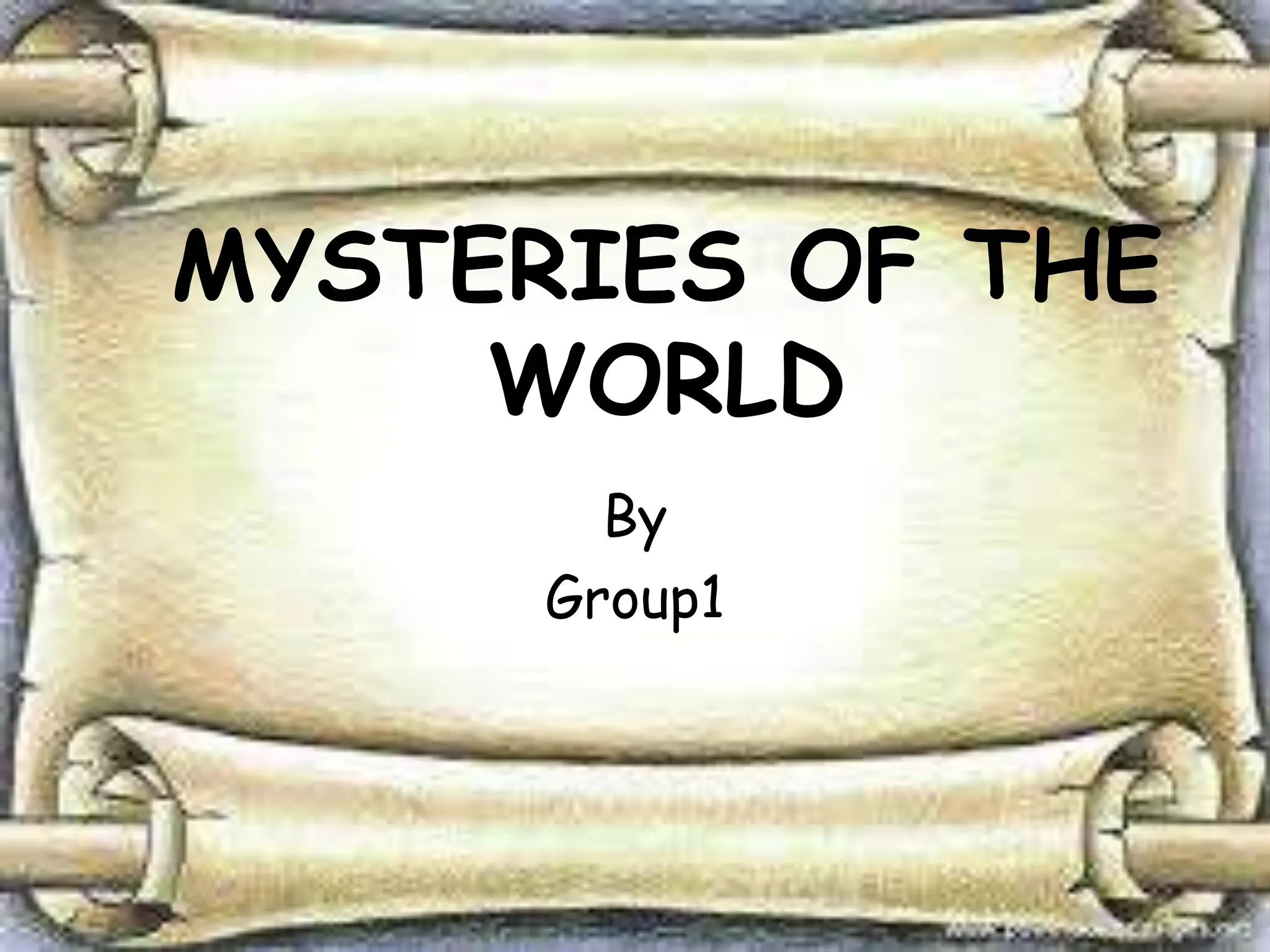 Mysteries of the World By Group 1 Presentation | PPT