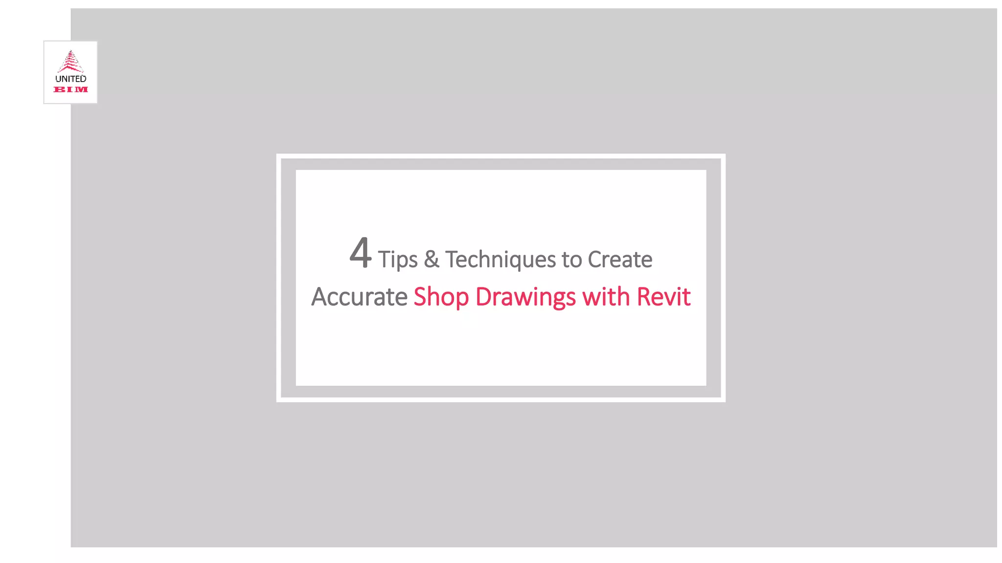 4 Tips & Techniques to Create Accurate Shop Drawings with Revit | PPTX