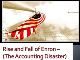 Enron - The accounting disaster | PPT