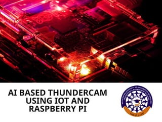 AI Base Thundercam using Raspberry Pi and IoT | PPT