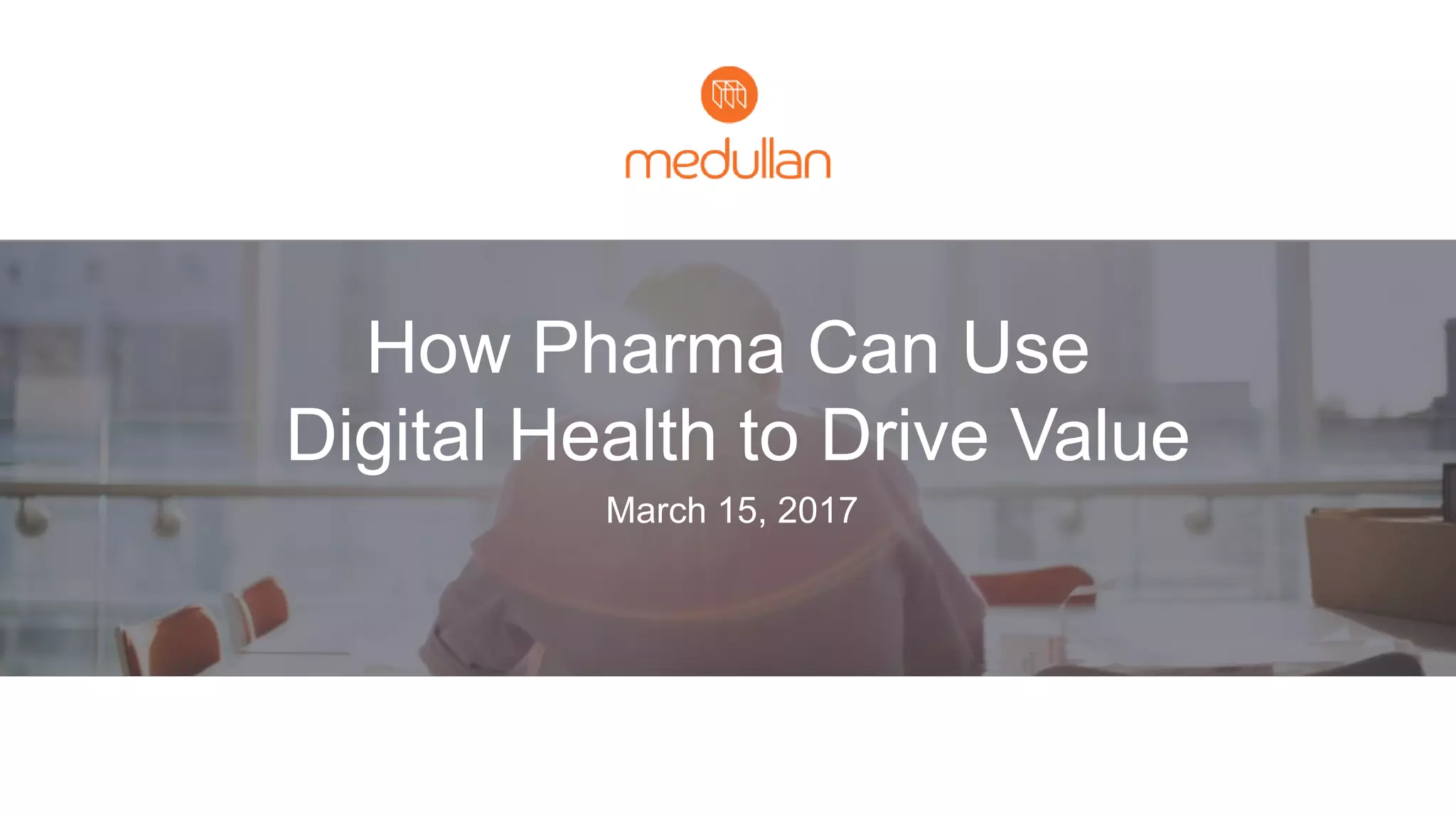 How Pharma Can Use Digital Health to Drive Value | A Medullan Webinar ...