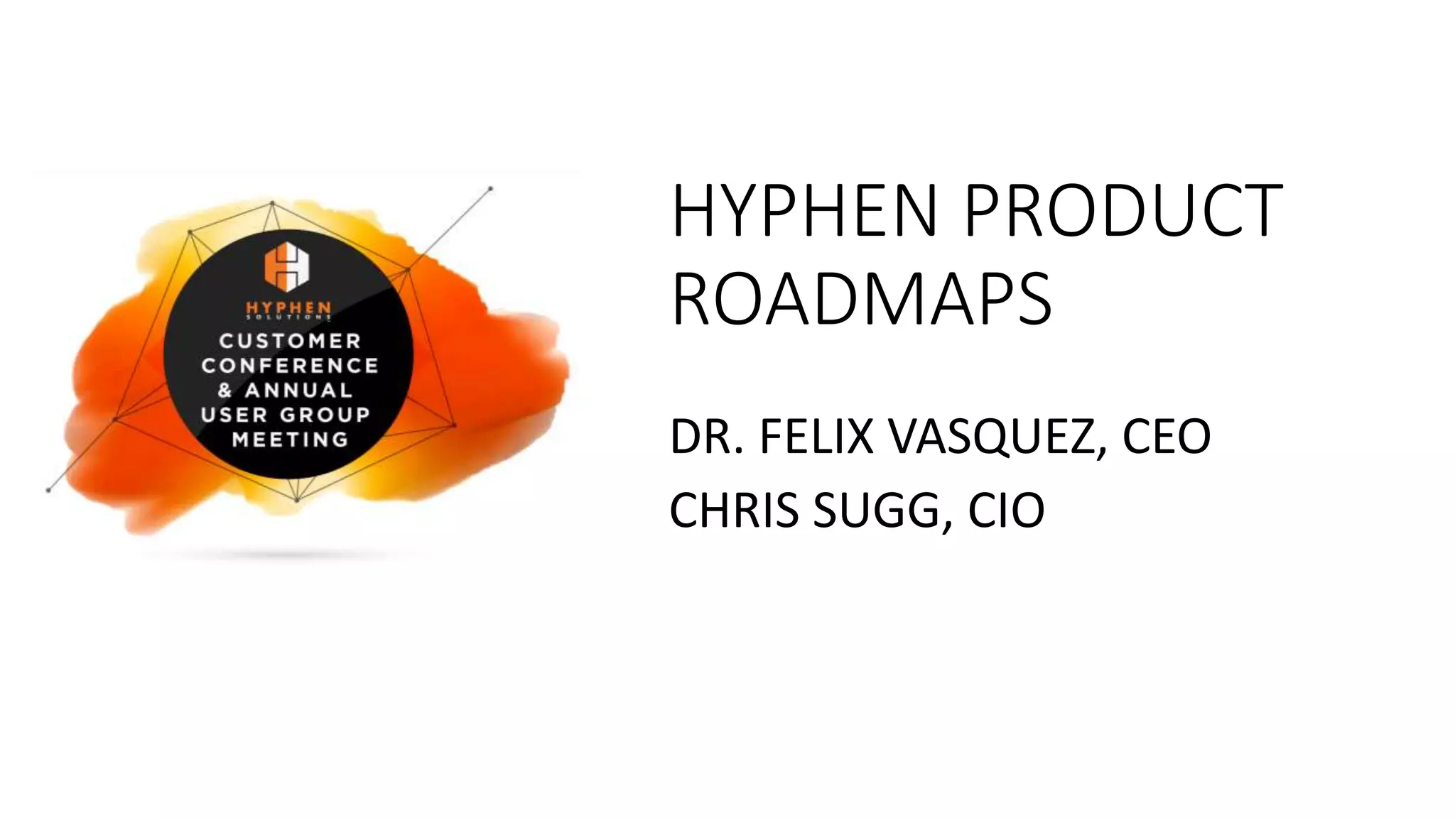Hyphen Solutions Product Roadmap - 2018 Customer Conference | PPTX