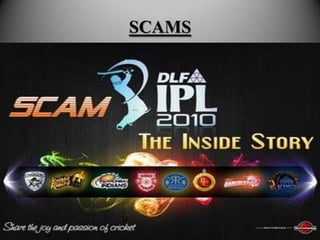 Final ipl-scam-1 ppthgjhg | PPTX