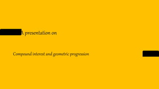 Compound Interest and Geometric Progression | PPTX