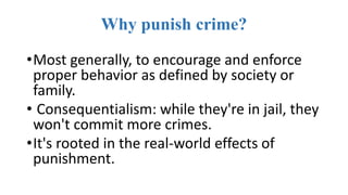 Why punish crime? Justify the theories of punishment. | PPTX