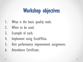 Basic Qulaity Tools/Techniques Workshop for process improvement | PPT