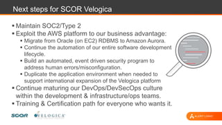 #ALSummit: SCOR Velogica's Journey to SOC2/TYPE2 Via AWS | PPT