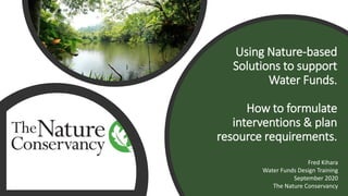 Using Nature-based Solutions to support Water Funds - how to formulate ...