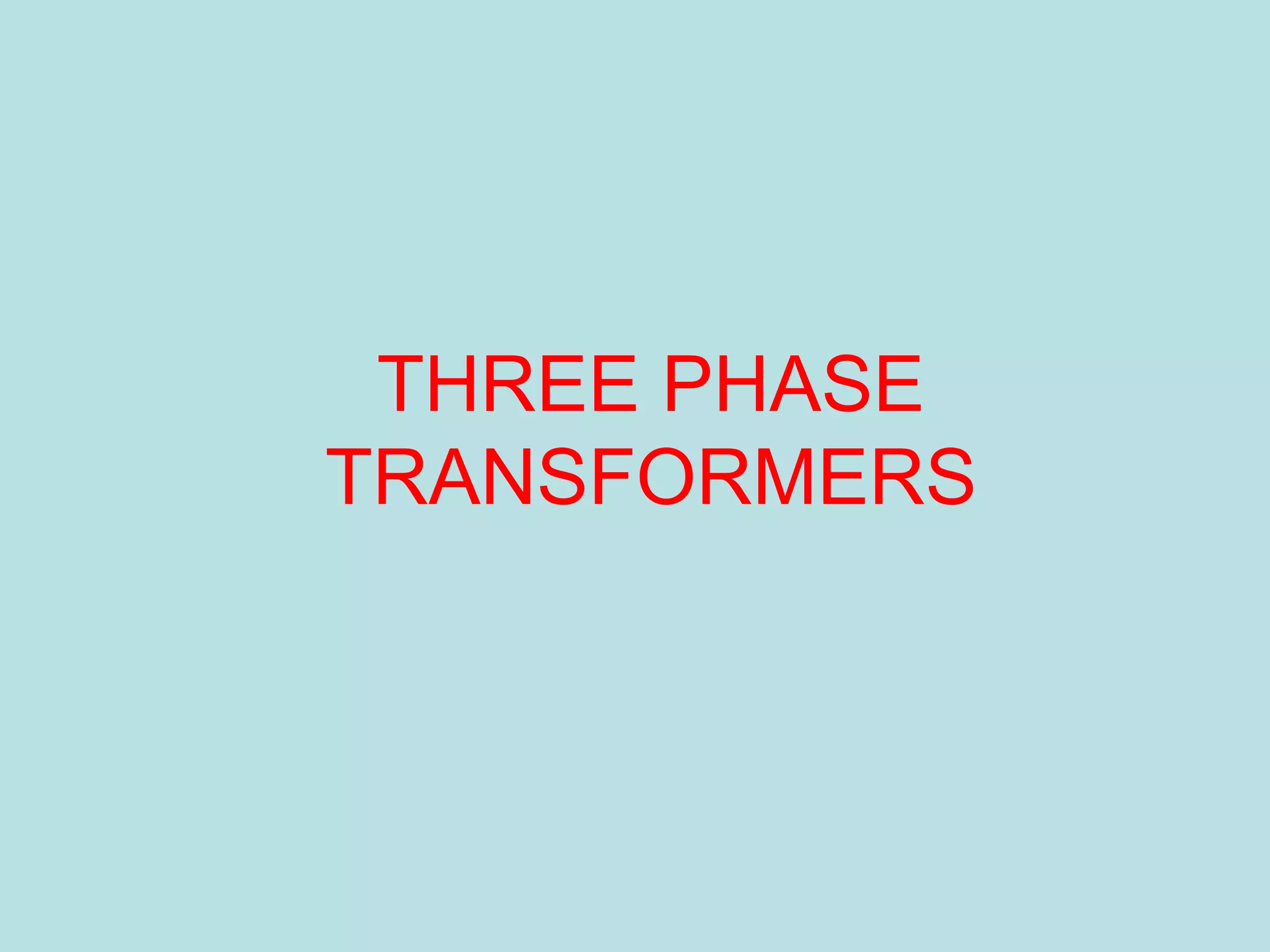 THREE PHASE TRANSFORMERS | PPTX