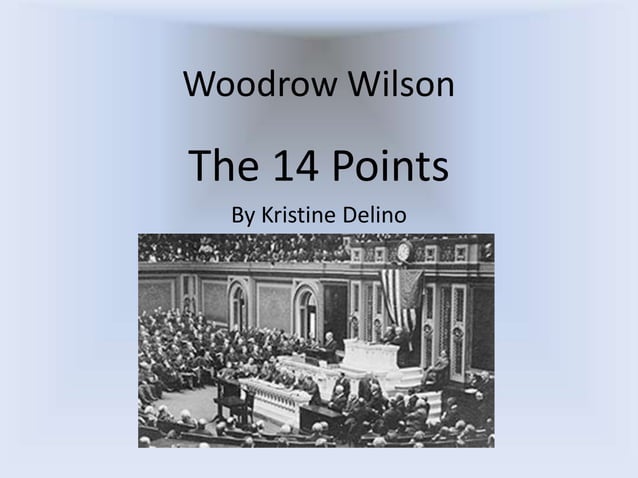 Woodrow Wilson's 14 Points | PPTX | Political Issues & policy | Politics