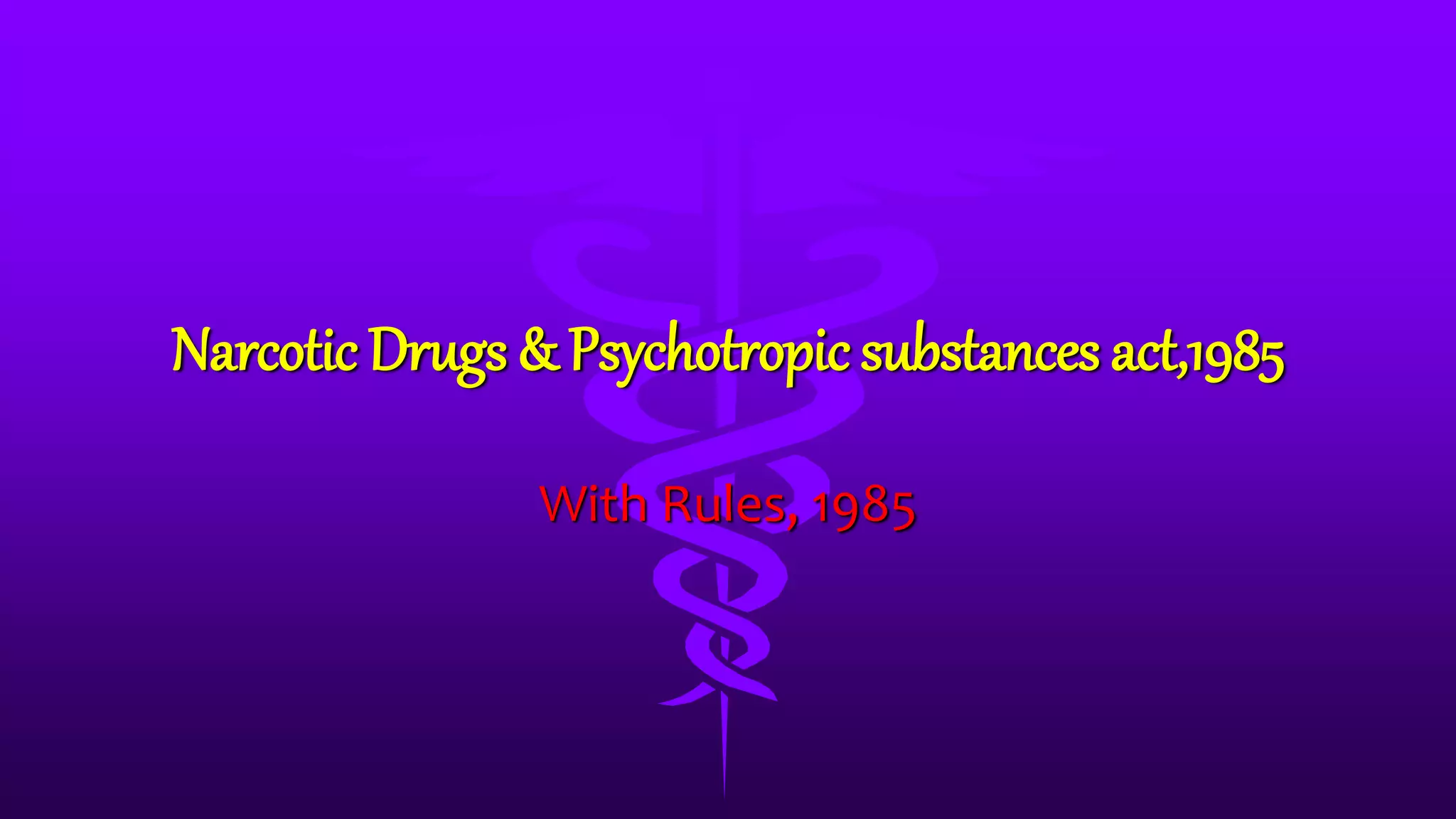 Narcotic Drugs & Psychotropic substances (NDPS Act ) | PPT