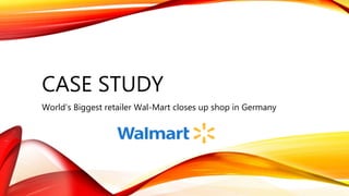 walmart closes up their shops in germany | PPTX