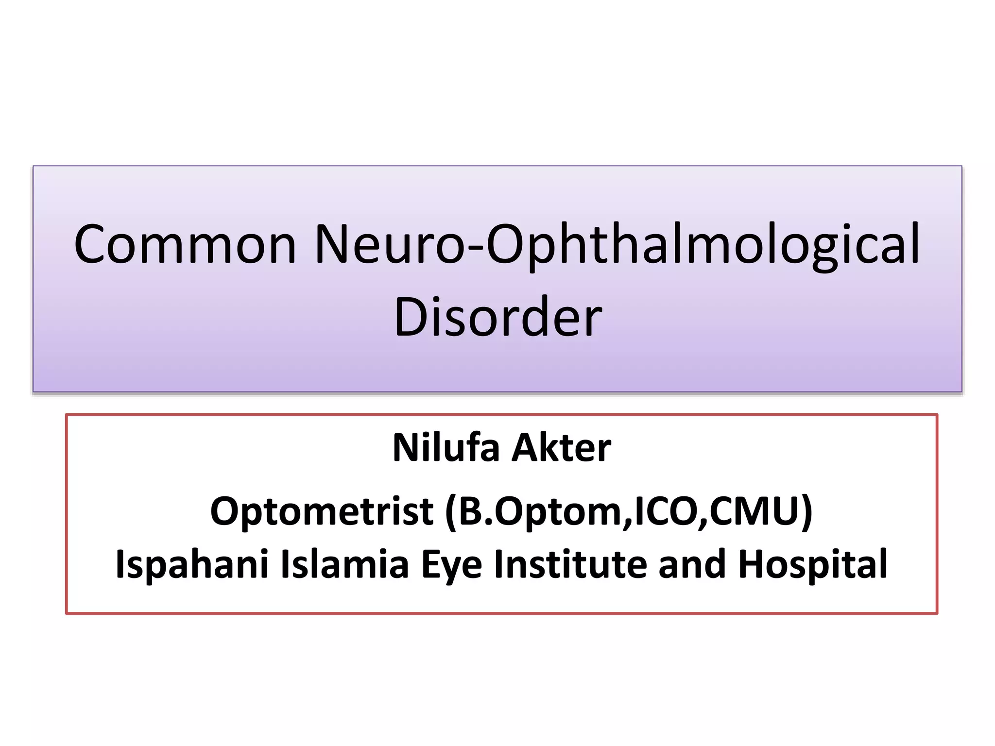 Common Neuro Ophthalmological Disorder | PPTX