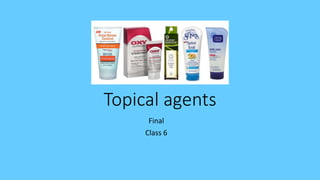 Topical agents | PPTX