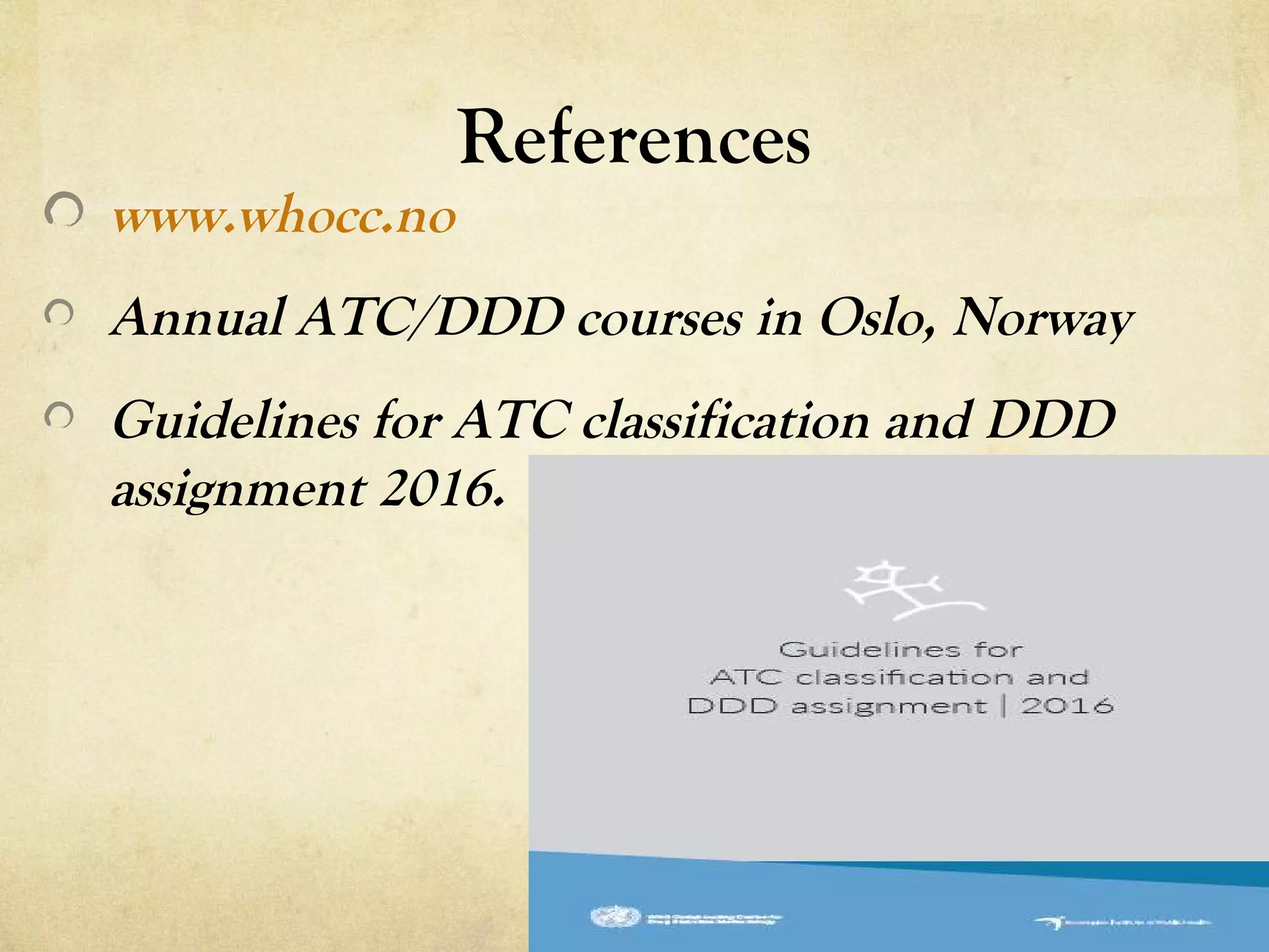 Anatomic Therapeutic Chemical Classification, Defined daily dose, Drug utilisation | PPT
