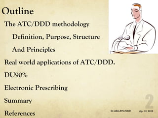 Anatomic Therapeutic Chemical Classification, Defined daily dose, Drug utilisation | PPT