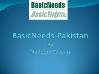 BasicNeeds-Pakistan by Nadeem Wagan | PPT