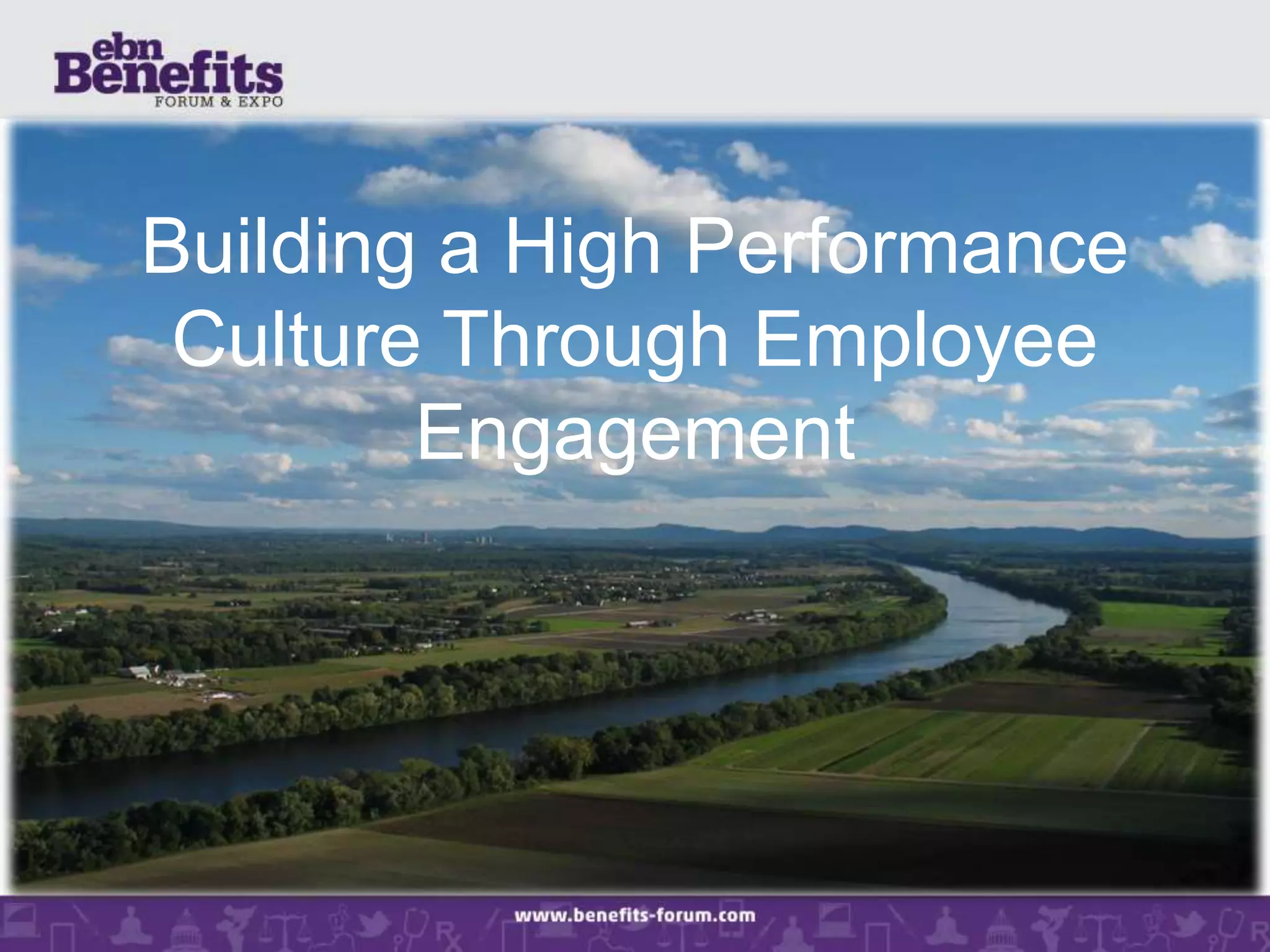 Building a High Performance Culture Through Employee Engagement | PPT