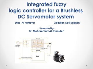 Integrated fuzzy logic controller for a Brushless DC Servomotor system | PPT