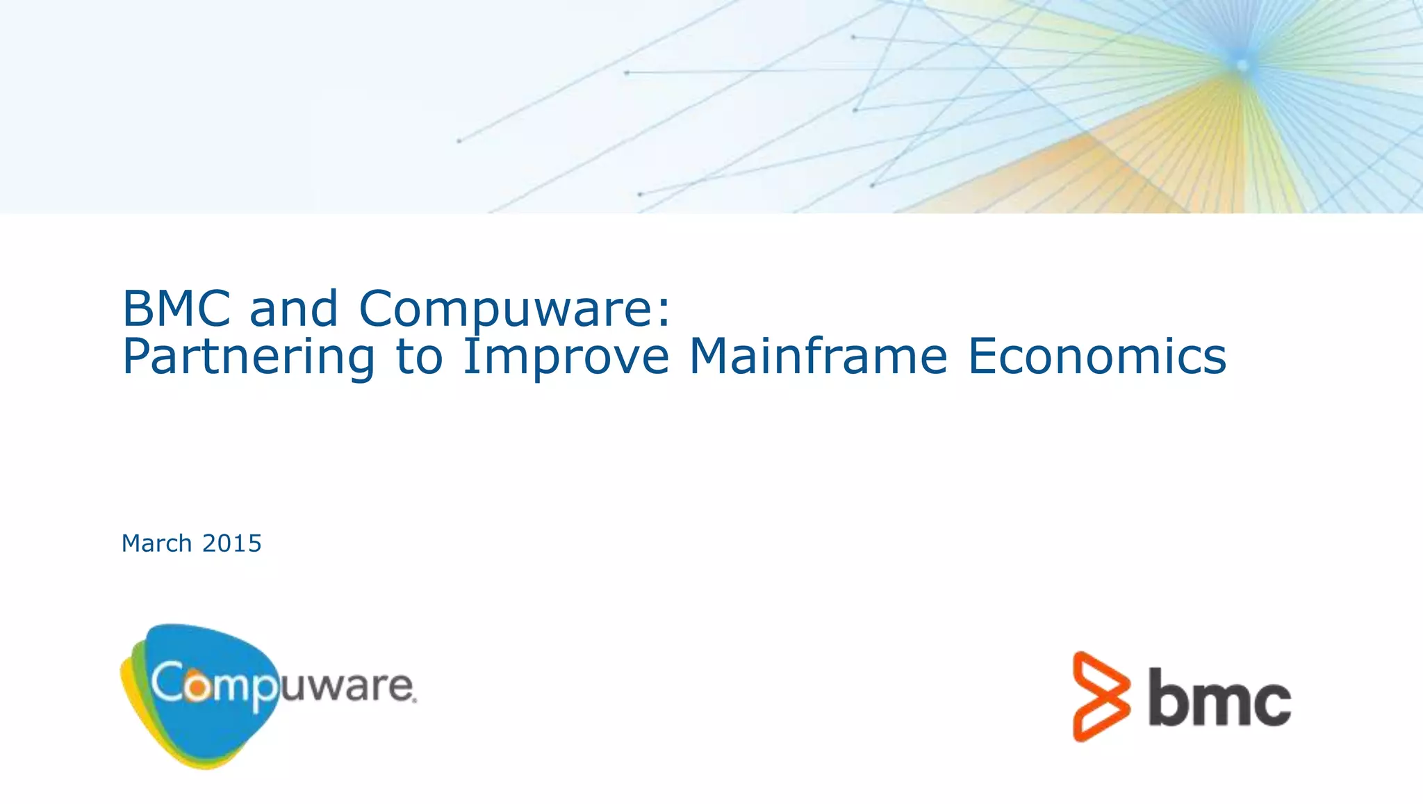 BMC and Compuware: Partnering to Improve Mainframe Economics | PPT
