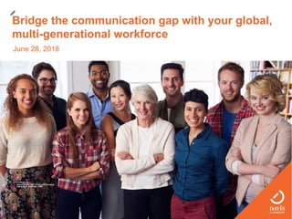 Expert Webinar: Bridge the Communication Gap with Your Global, Multi ...
