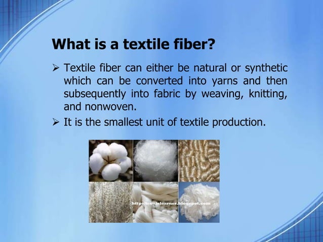 Textile Fiber and its Properties | PPTX | Needlework | Arts and Crafts