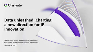 FINAL_Clarivate-Webinar_Data-Unleashed_Charting-a-new-direction-for-IP-innovation_Jan-28-2021.pptx