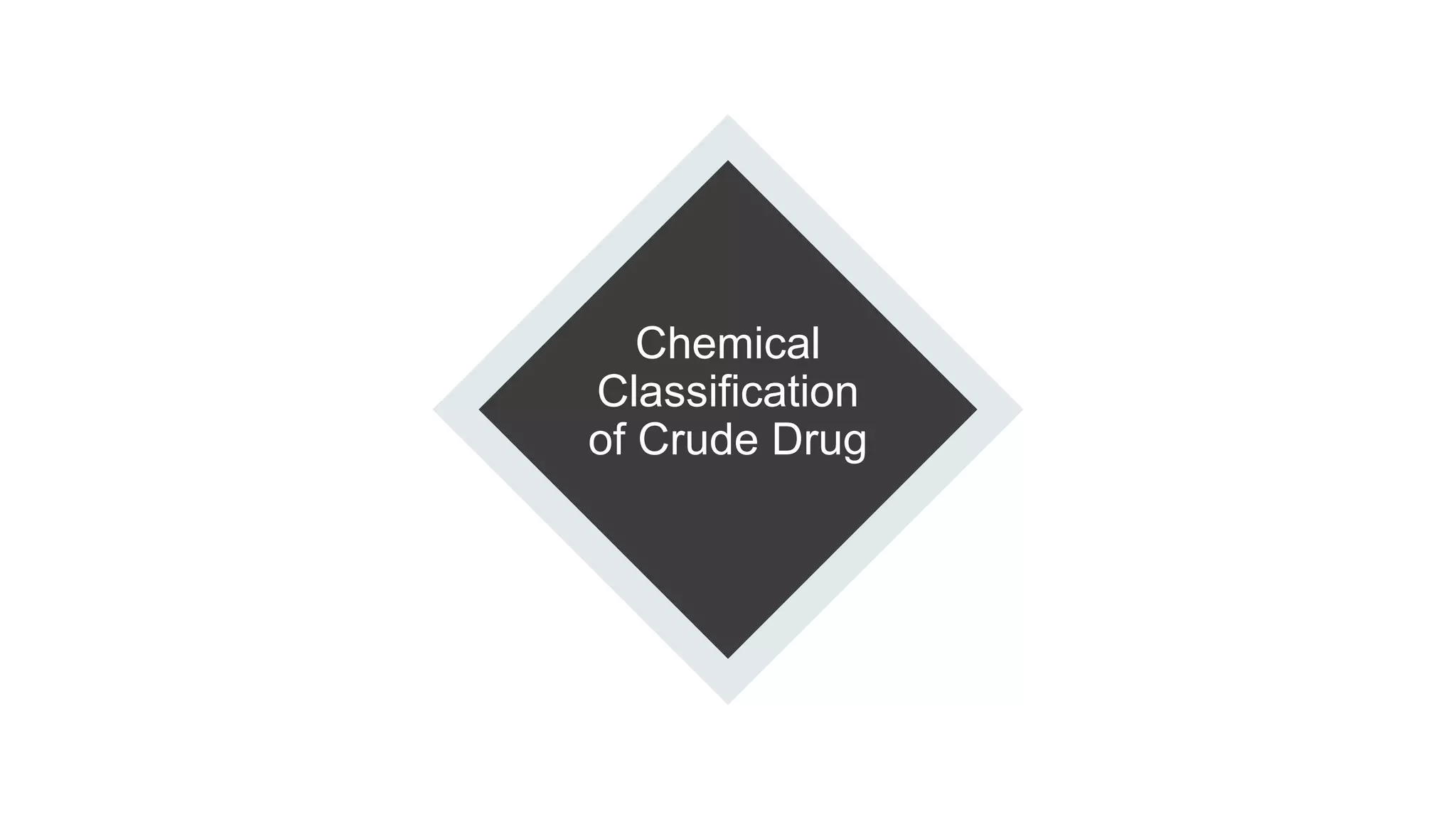 Final classification of crude drug chemical classification | PPTX