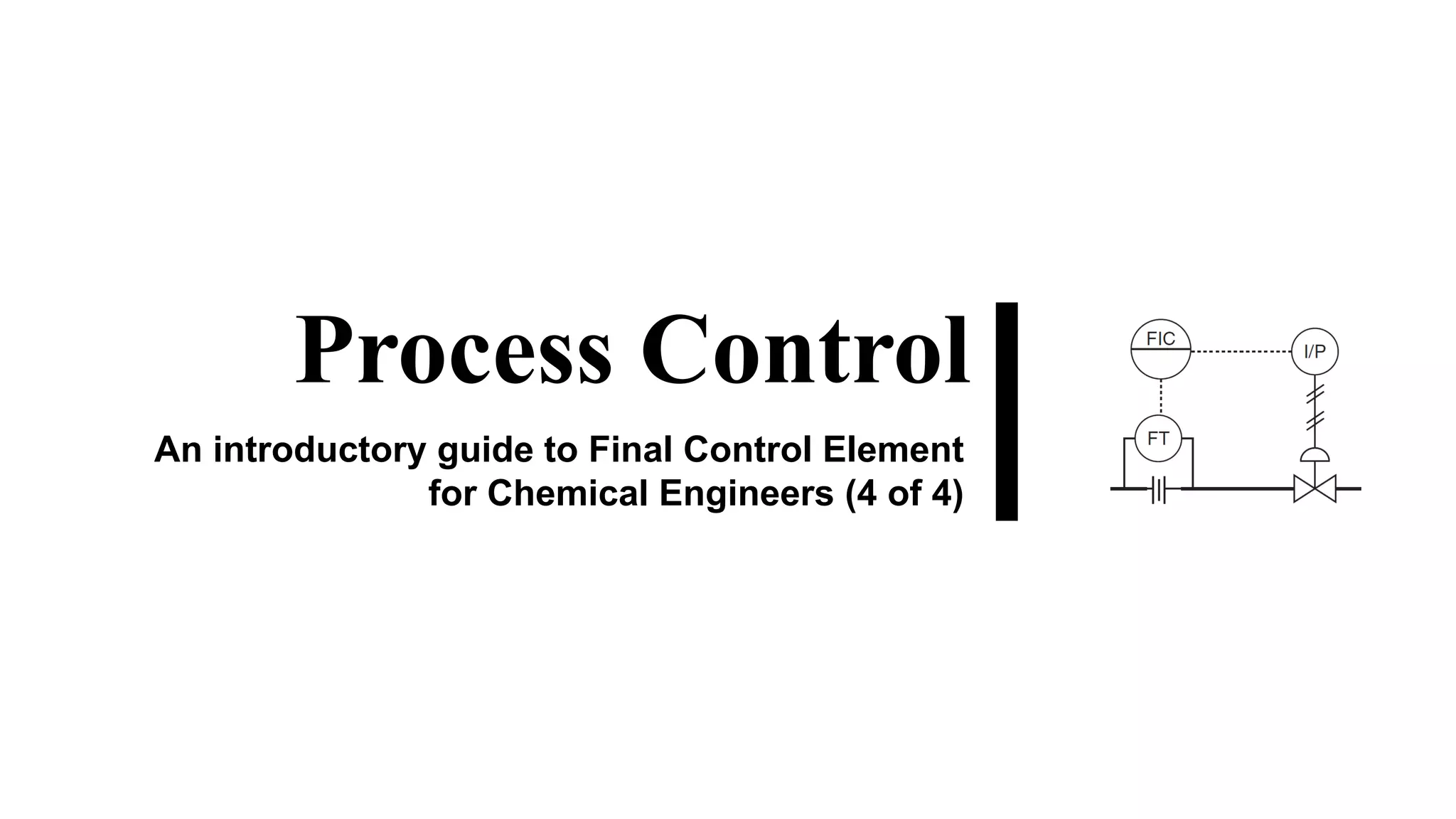 Process control presentation on Final Control Element, components ...
