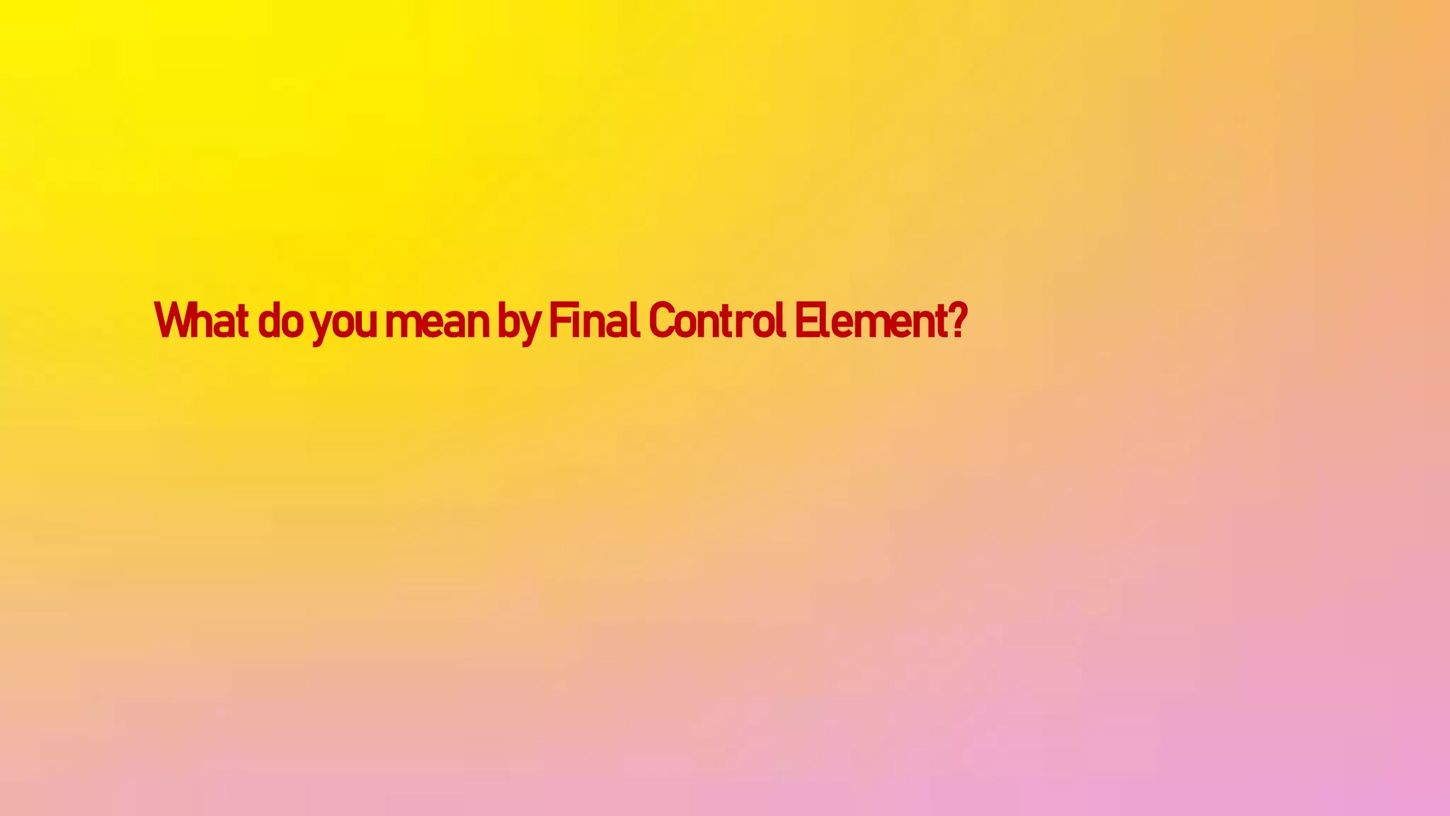 Final Control Element.pptx